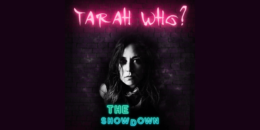 Tarah Who? ‘s Latest Single, “The Showdown,” Has the Markings of a ...