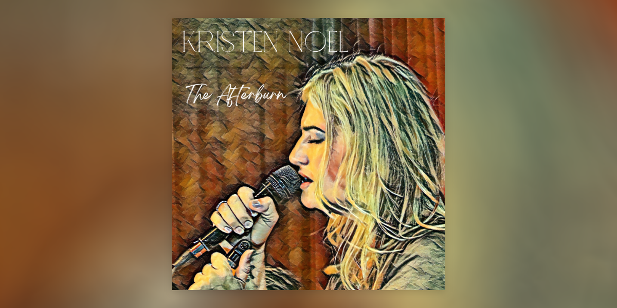 Kristen Noel Makes Waves with Her Latest EP 'The Afterburn'